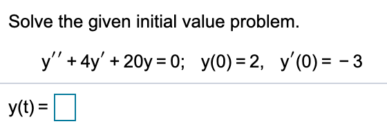 Solved Solve the given initial value problem. y'' + 4y' + | Chegg.com