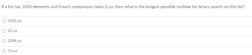 Solved If a list has 1024 elements and if each comparison | Chegg.com