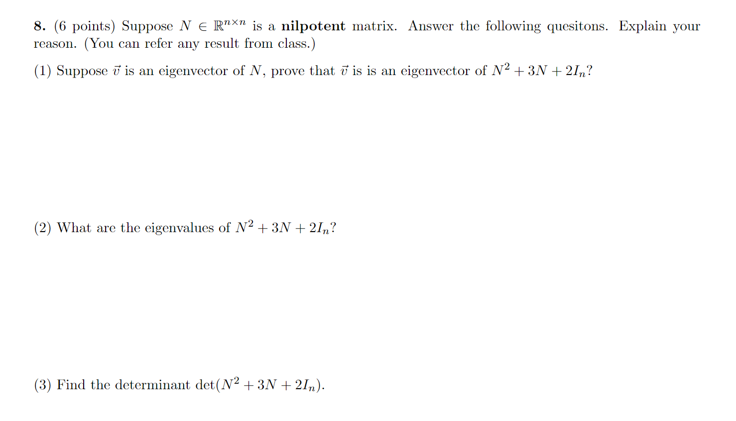 Solved 8. (6 points) Suppose N∈Rn×n is a nilpotent matrix. | Chegg.com