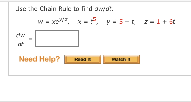 Solved Use the Chain Rule to find dw/dt. w = xey/z, x = x = | Chegg.com