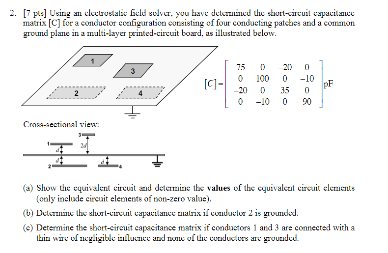Solved [7 pts] Using an electrostatic field solver, you have | Chegg.com