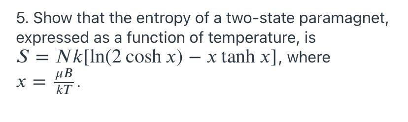 Solved 5. Show that the entropy of a two-state paramagnet, | Chegg.com
