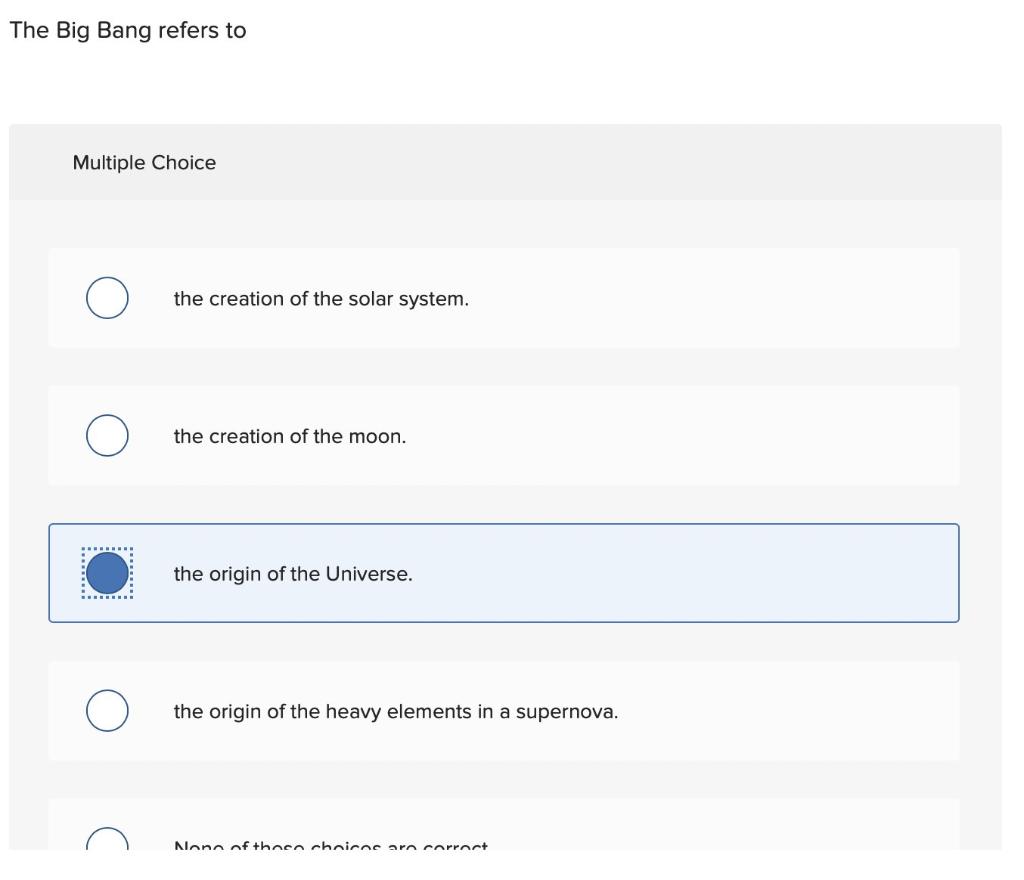 Solved The Big Bang refers to Multiple Choice the creation | Chegg.com