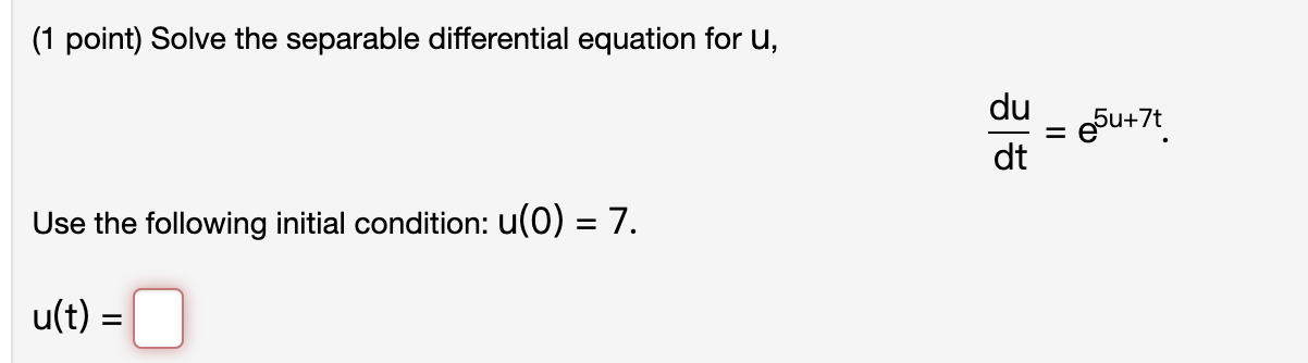 Solved (1 ﻿point) ﻿Solve the separable differential equation | Chegg.com