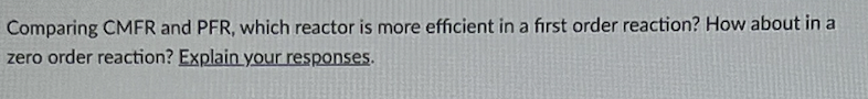 Solved Comparing CMFR and PFR, which reactor is more | Chegg.com
