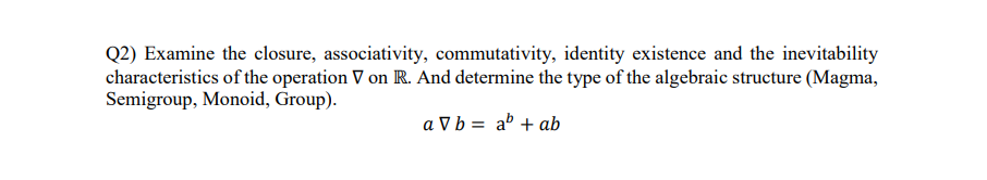 Solved Q2) Examine the closure, associativity, | Chegg.com