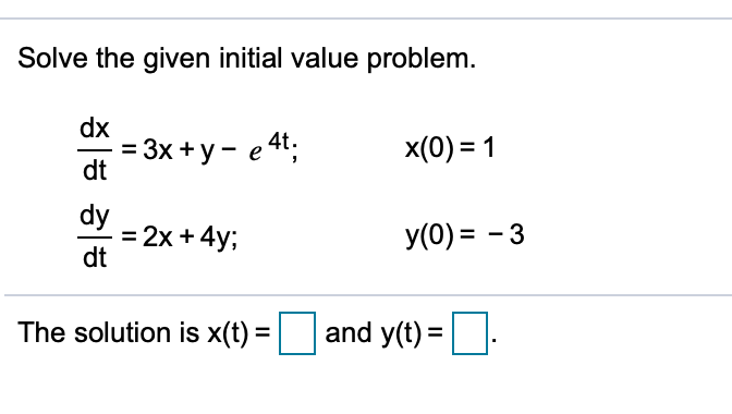 Solved Solve the given initial value problem. dx = 3x + y - | Chegg.com