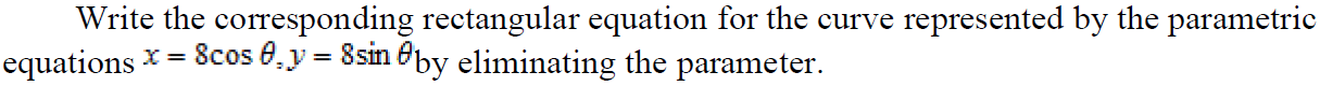 Solved Write the corresponding rectangular equation for the | Chegg.com