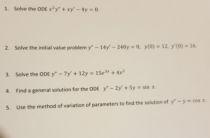 Solved 1. Solve the ODE x2y" +xy'-4y 0. 2. Solve the initial | Chegg.com