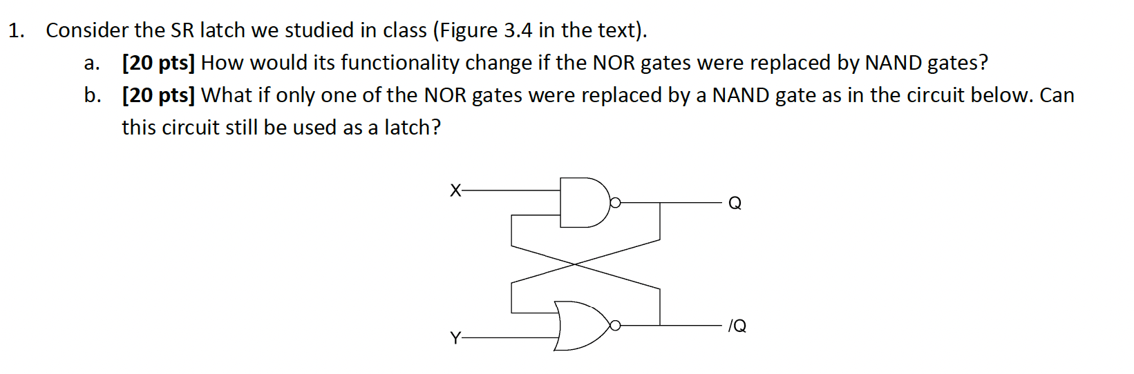 Solved 1. Consider the SR latch we studied in class (Figure | Chegg.com