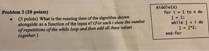 Solved Problem 3 (20 points) Riddle(n) for i 1 to n do (5 | Chegg.com