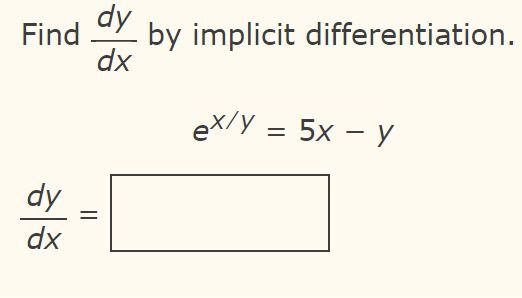 Find dxdy by implicit differentiation. ex/y=5x−y | Chegg.com