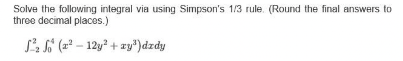 Solved Solve the following integral via using Simpson's 1/3 | Chegg.com