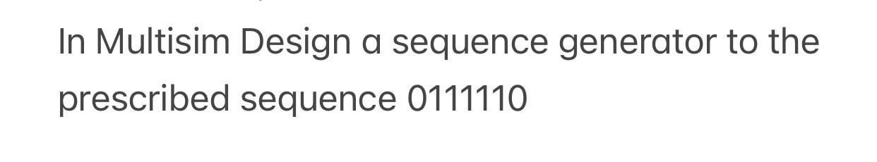 Solved In Multisim Design a sequence generator to the | Chegg.com