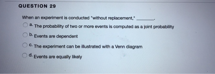 Solved QUESTION 29 When an experiment is conducted "without | Chegg.com