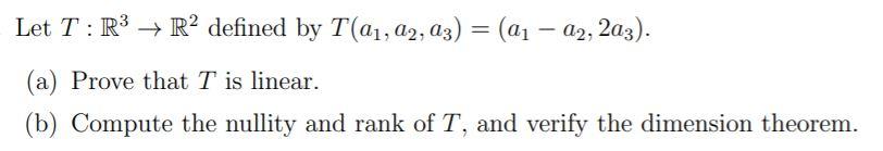 Solved Let T:R3 + R2 defined by T(a1, a2, az) = (a1 - 22, | Chegg.com