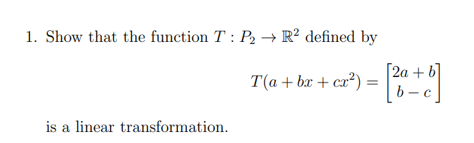 Solved 1. Show that the function T:P2→R2 defined by | Chegg.com