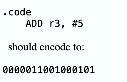 Solved - code ADD r3, \#5 should encode to: | Chegg.com