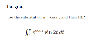 Solved use the substitution u=cost, and then IBP. | Chegg.com