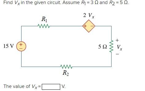 Solved Find VX in the given circuit. Assume R1=3Ω and R2=5Ω. | Chegg.com