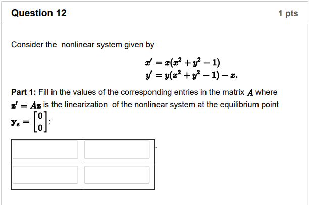 Solved Question 12 1 pts Consider the nonlinear system given | Chegg.com