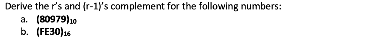 Solved Derive the r′ s and (r−1)′ s complement for the | Chegg.com