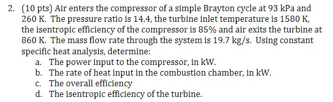 Solved 2. (10 pts) Air enters the compressor of a simple | Chegg.com Solved 2. (10 pts) Air enters the compressor of a simple | Chegg.com