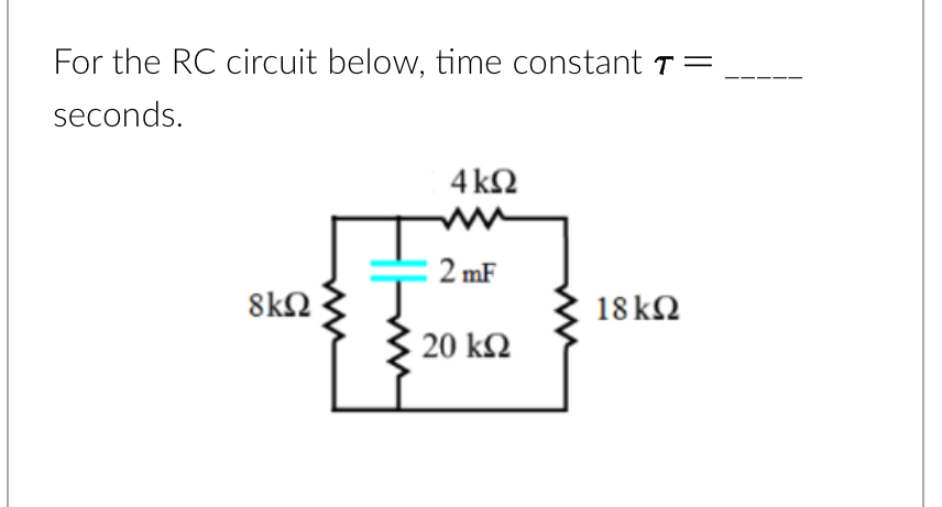 Solved For the RC circuit below, time constant τ= ﻿seconds. | Chegg.com