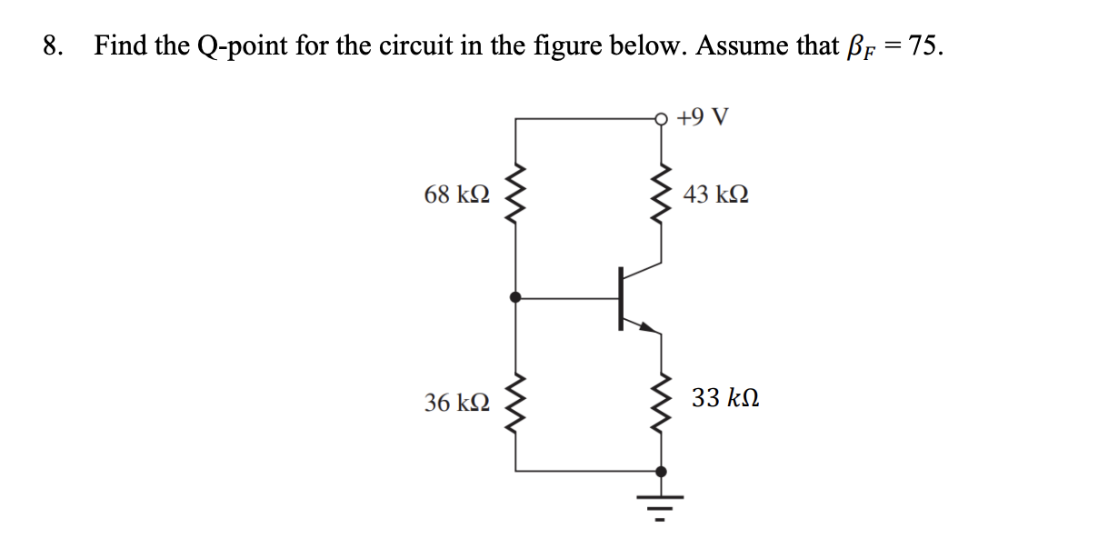 Solved 8. Find the Q-point for the circuit in the figure | Chegg.com