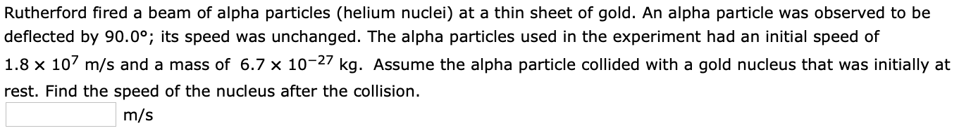 Solved Rutherford fired a beam of alpha particles (helium | Chegg.com