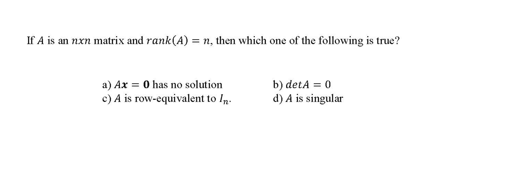 Solved If A is an nxn matrix and rank(A) = n, then which one | Chegg.com