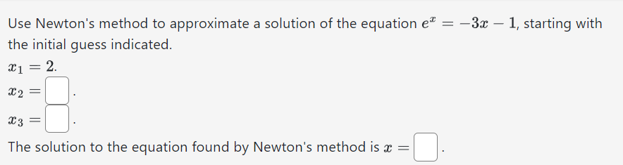 Solved Use Newton's method to approximate a solution of the | Chegg.com