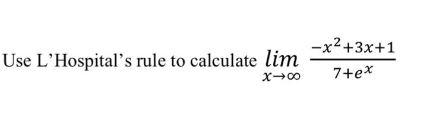 Solved Use L'Hospital's rule to calculate limx→∞7+ex−x2+3x+1 | Chegg.com