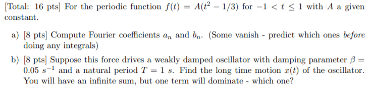 Solved [Total: 16 pts) For the periodic function f(t) = A(t- | Chegg.com
