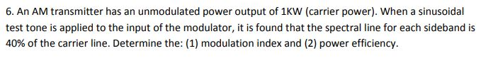 Solved 6. An AM transmitter has an unmodulated power output | Chegg.com