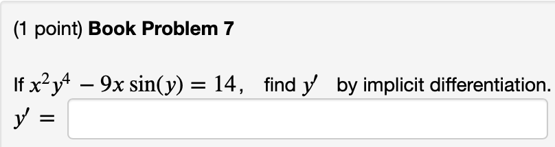 Solved (1 point) Book Problem 7 If x² y4 – 9x sin(y) = 14, | Chegg.com