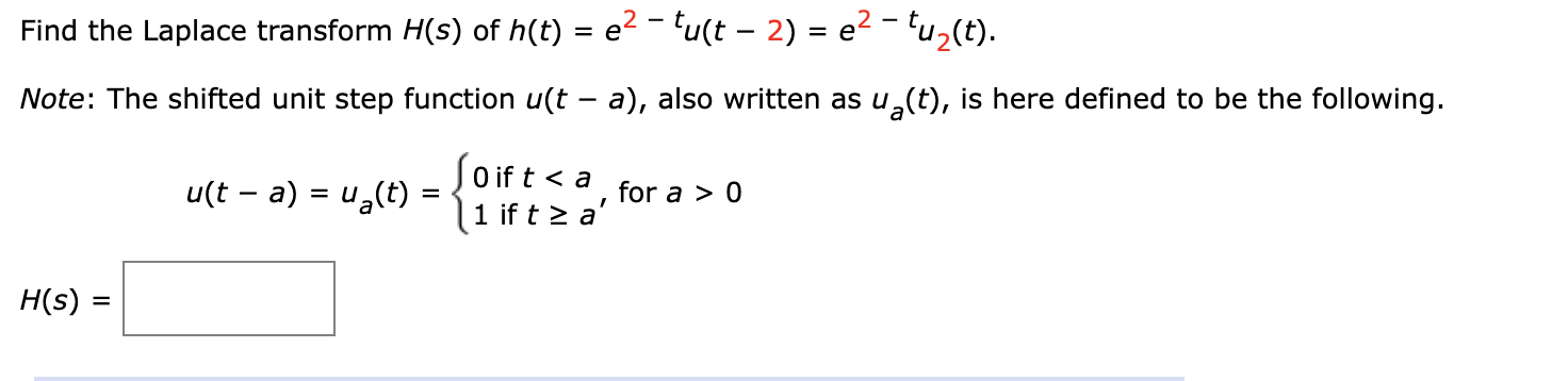 Solved = e Find the Laplace transform H(s) of h(t) = e2 – | Chegg.com