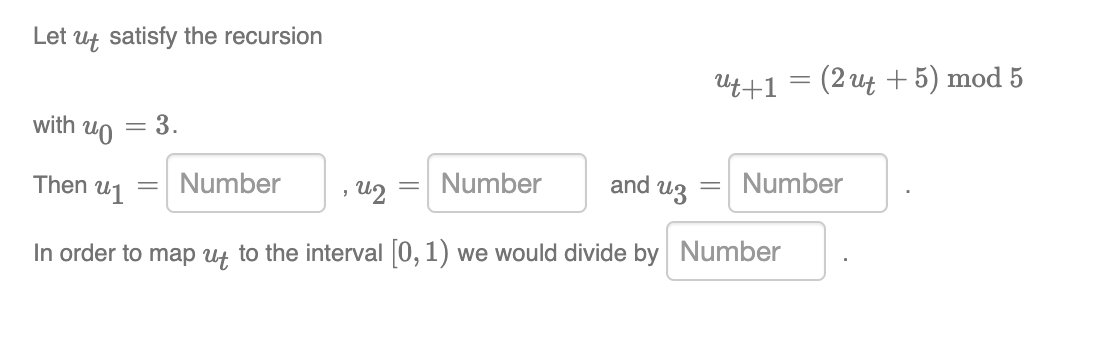 Solved Let ut satisfy the recursion ut+1=(2ut+5)mod5 with | Chegg.com