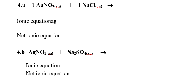 Solved 4.a 1 AgNO3(aq) + 1 NaCl(aq) → Ionic equationag Net | Chegg.com