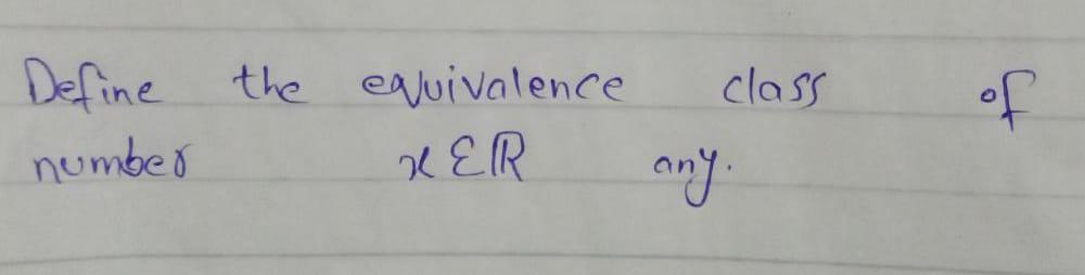 Solved Define the equivalence class of number xεR any. | Chegg.com