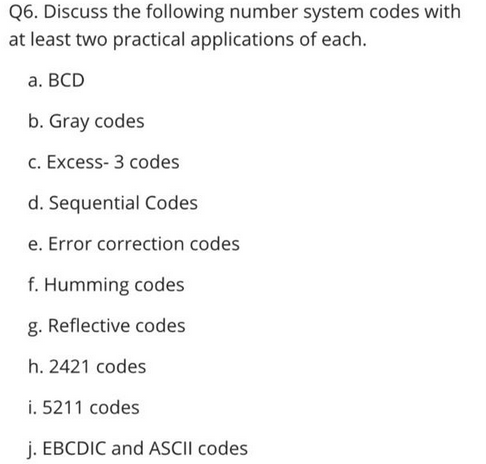 Solved Q6. Discuss the following number system codes with at | Chegg.com