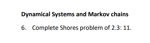 Solved Dynamical Systems and Markov chains 6. Complete | Chegg.com