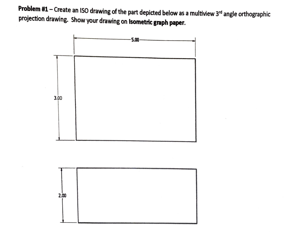 Solved Problem #1 - ﻿Create an ISO drawing of the part | Chegg.com