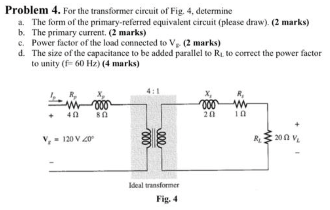 Solved Problem 4. ﻿For the transformer circuit of Fig. 4, | Chegg.com
