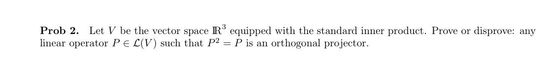 Solved Prob 2. Let V be the vector space R3 equipped with | Chegg.com
