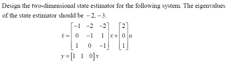 Design the two-dimensional state estimator for the | Chegg.com
