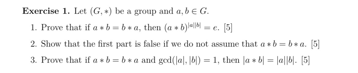 Exercise 1. Let (G,∗) be a group and a,b∈G. 1. Prove | Chegg.com Exercise 1. Let (G,∗) be a group and a,b∈G. 1. Prove | Chegg.com