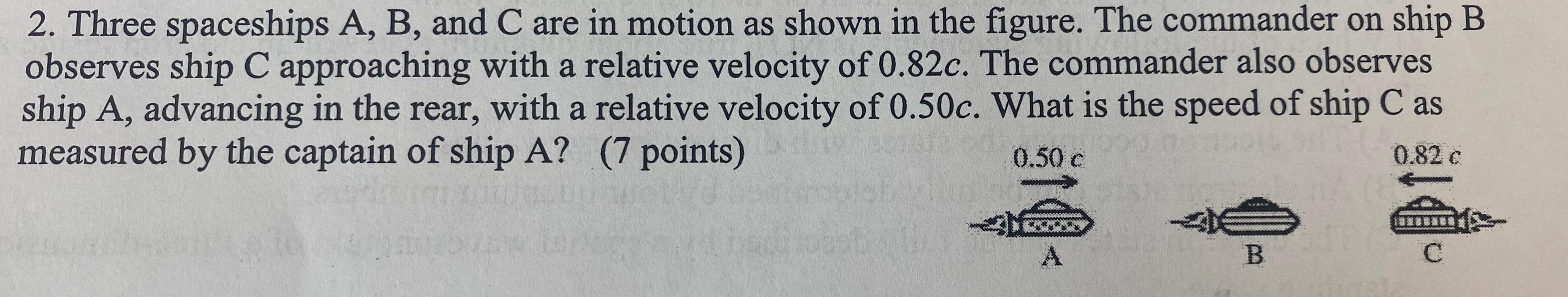 Solved a 2. Three spaceships A, B, and C are in motion as | Chegg.com