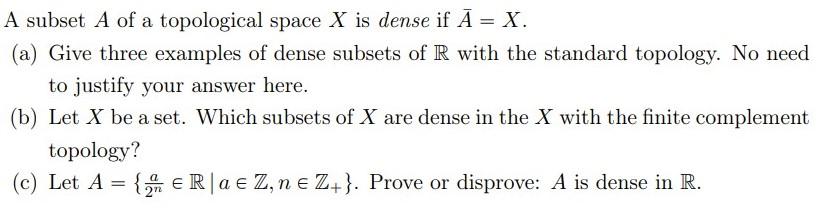 Solved A subset A of a topological space X is dense if Ā= X. | Chegg.com