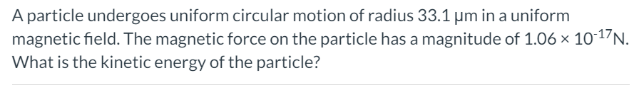 Solved A particle undergoes uniform circular motion of | Chegg.com